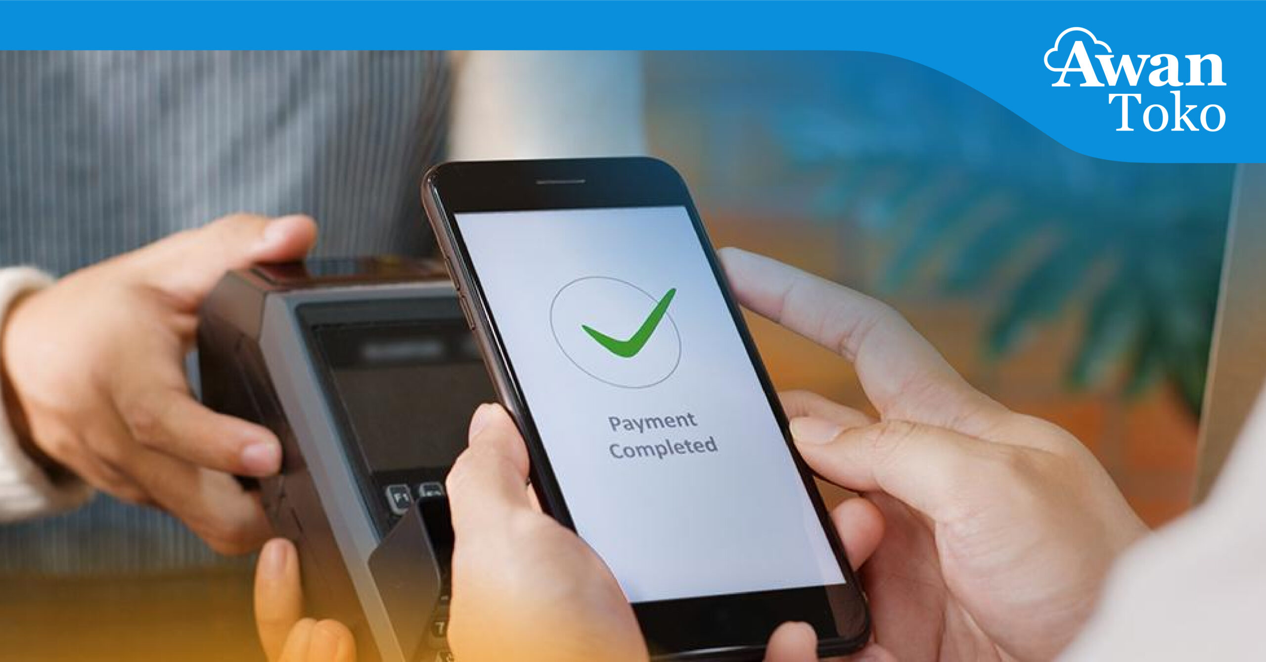 Ketahui 7 Manfaat Pembayaran Digital untuk Warung!